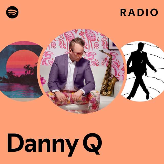 Danny Q Radio - playlist by Spotify | Spotify