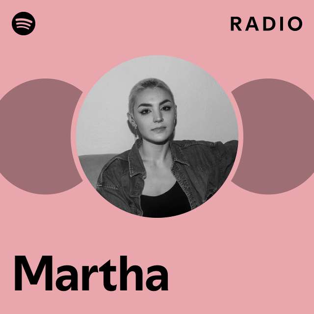 Martha Radio - playlist by Spotify | Spotify