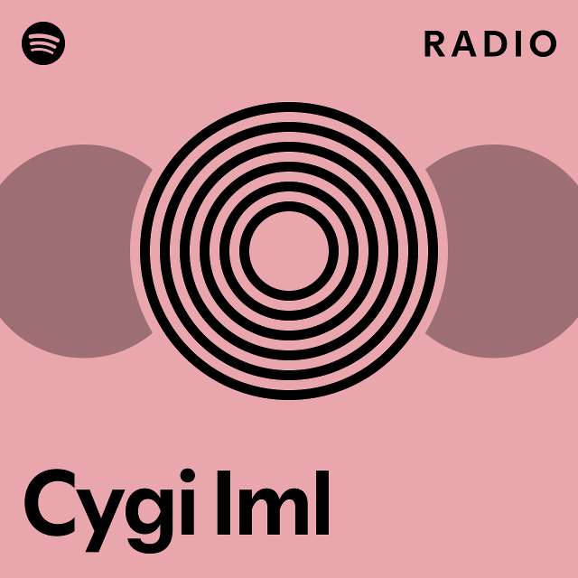 Cygi Iml Radio - playlist by Spotify | Spotify