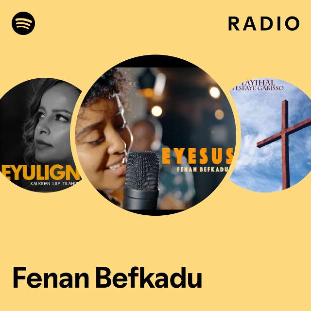 Fenan Befkadu Radio - playlist by Spotify | Spotify