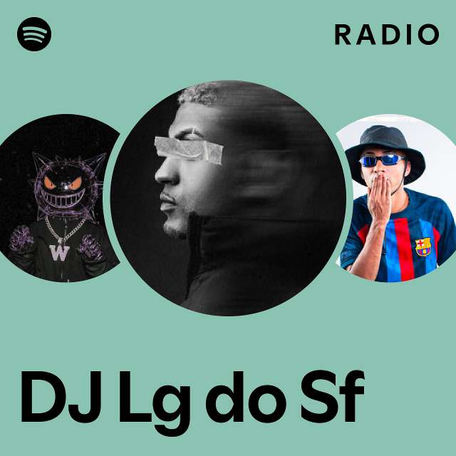 DJ Lg do Sf Radio - playlist by Spotify | Spotify