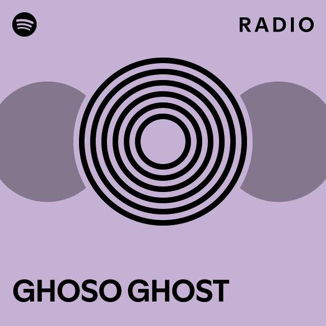 GHOSO GHOST Radio - playlist by Spotify | Spotify