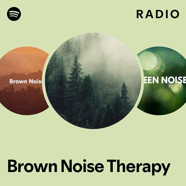 Brown Noise Therapy Radio - playlist by Spotify | Spotify
