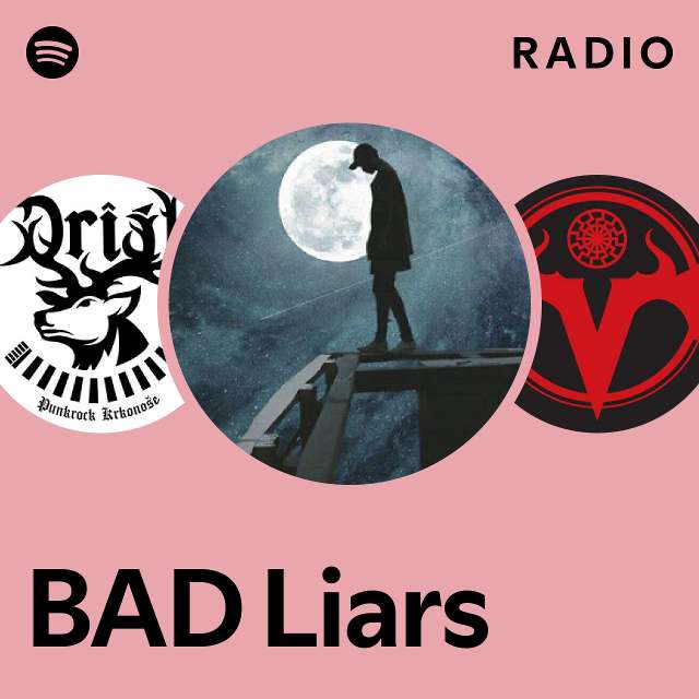 BAD Liars Radio - playlist by Spotify | Spotify