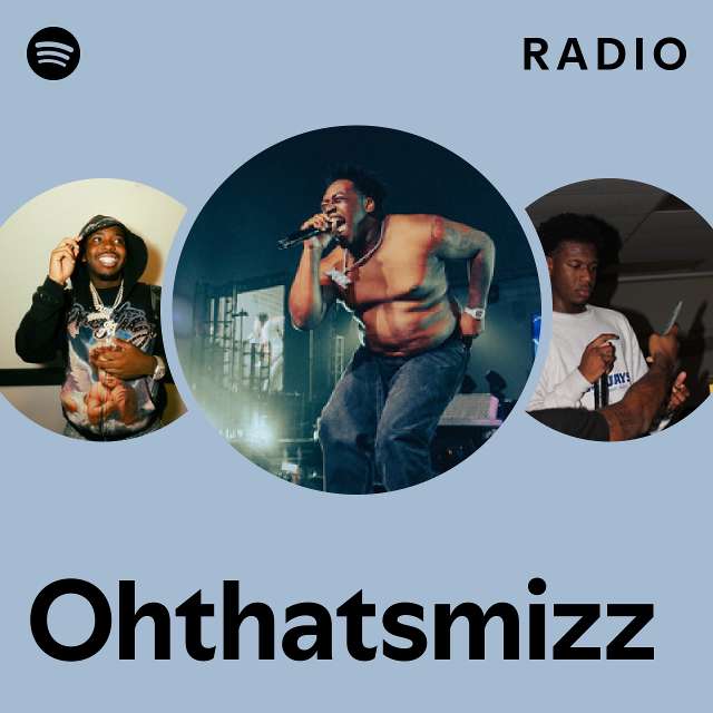 Ohthatsmizz Radio - playlist by Spotify | Spotify