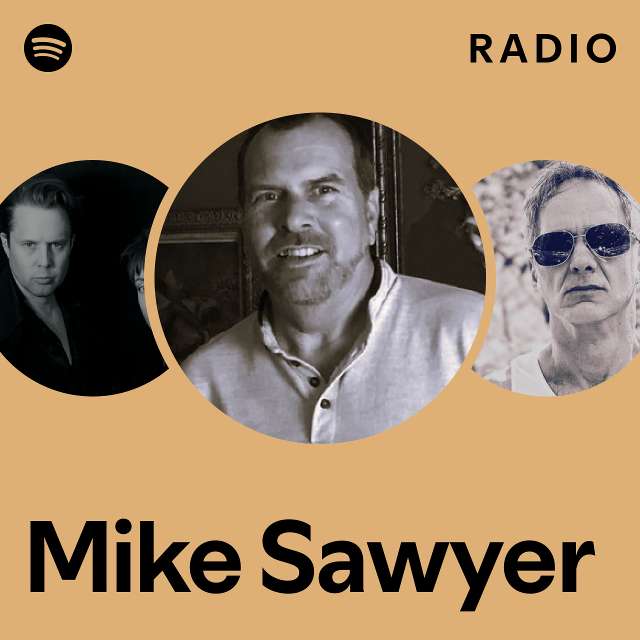 Mike Sawyer Radio - playlist by Spotify | Spotify