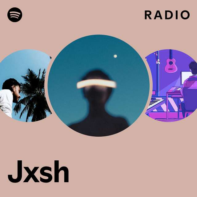 Jxsh Radio - playlist by Spotify | Spotify