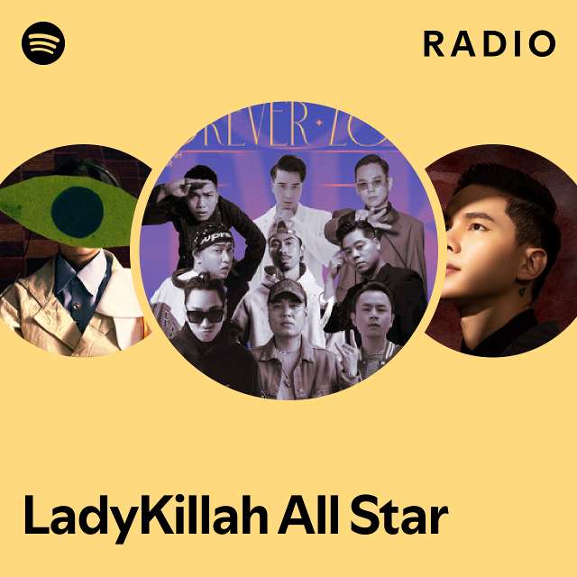 LadyKillah All Star Radio - playlist by Spotify | Spotify