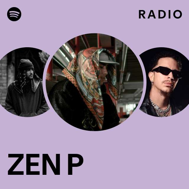 ZEN P Radio - playlist by Spotify | Spotify