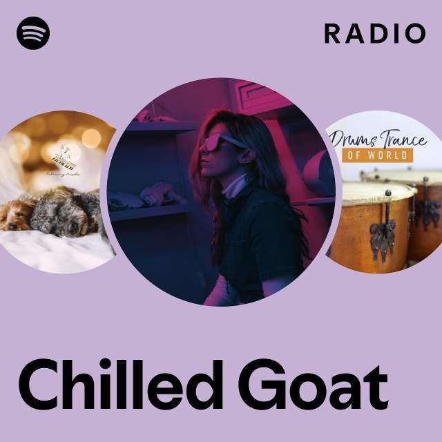 Chilled Goat Radio - playlist by Spotify | Spotify
