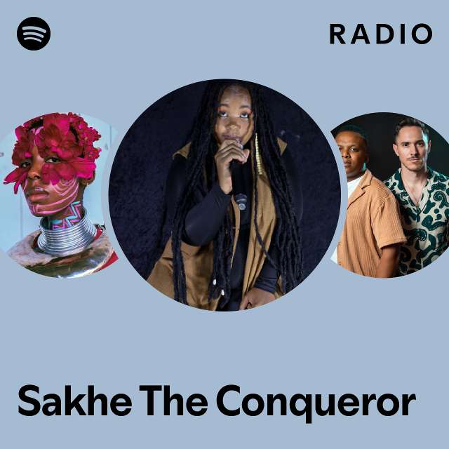 Sakhe The Conqueror Radio - playlist by Spotify | Spotify