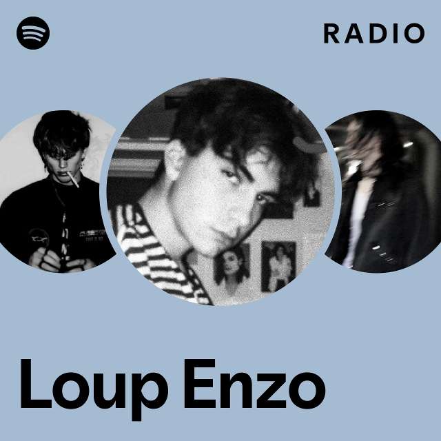 Loup Enzo Radio - playlist by Spotify | Spotify