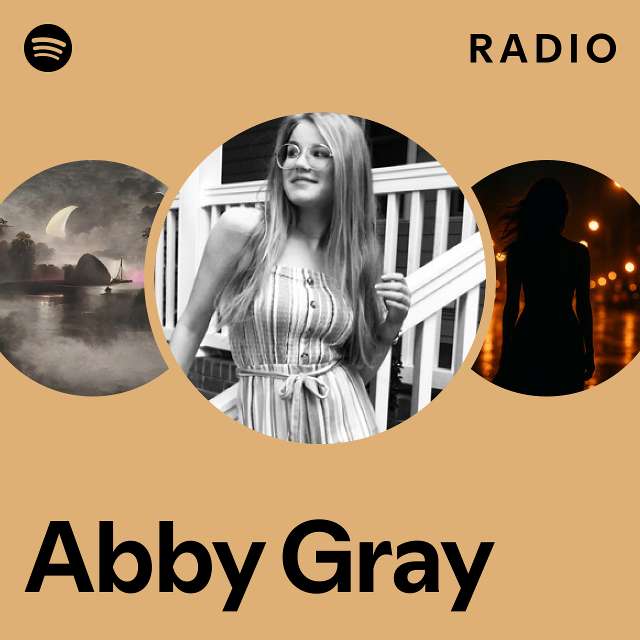 Abby Gray Radio - playlist by Spotify | Spotify
