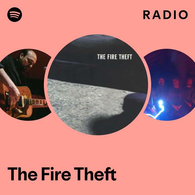 The Fire Theft Radio - playlist by Spotify | Spotify