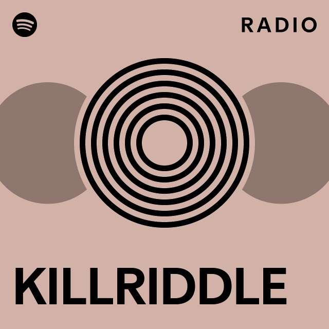 KILLRIDDLE Radio - playlist by Spotify | Spotify