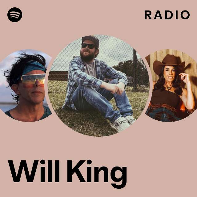 Will King Radio - playlist by Spotify | Spotify