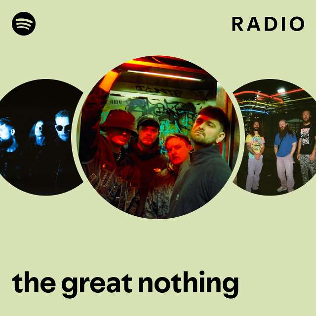 the great nothing Radio - playlist by Spotify | Spotify
