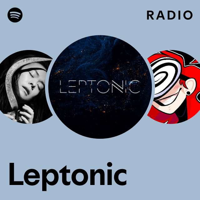 Leptonic Radio - playlist by Spotify | Spotify