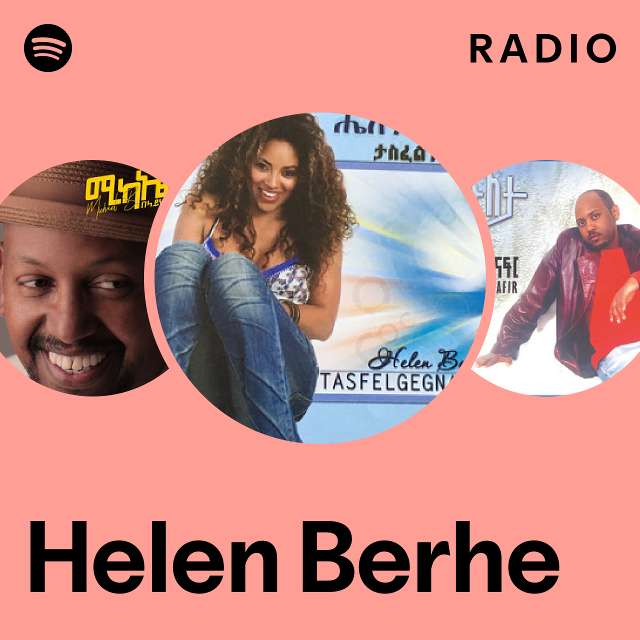 Helen Berhe Radio - playlist by Spotify | Spotify