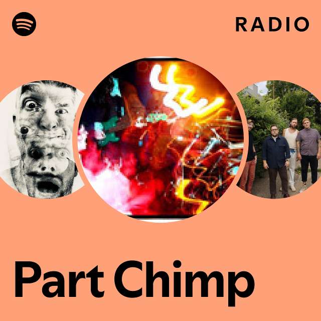 Part Chimp Radio - playlist by Spotify | Spotify