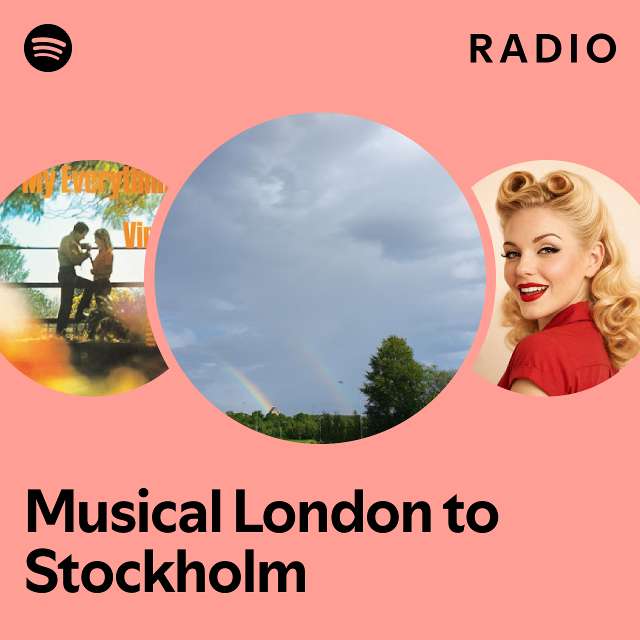 Musical London To Stockholm Radio Playlist By Spotify Spotify