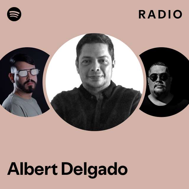 Albert Delgado Radio - playlist by Spotify | Spotify