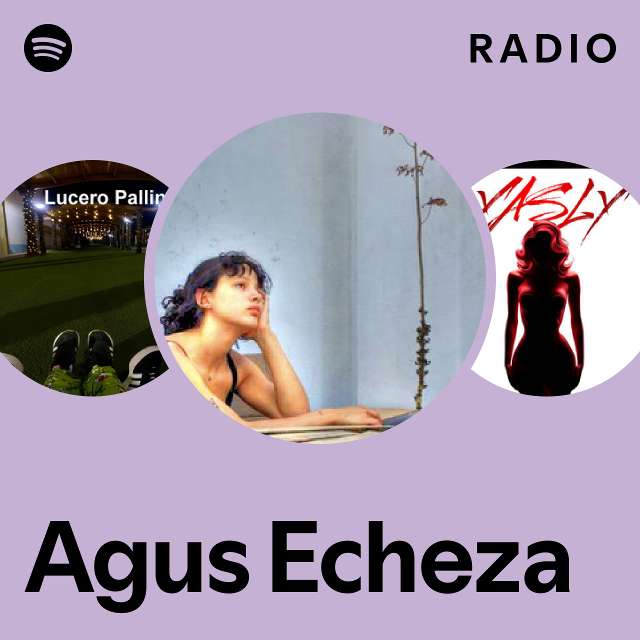 Agus Echeza Radio - playlist by Spotify | Spotify