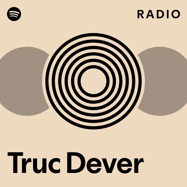 Truc Dever Radio - playlist by Spotify | Spotify