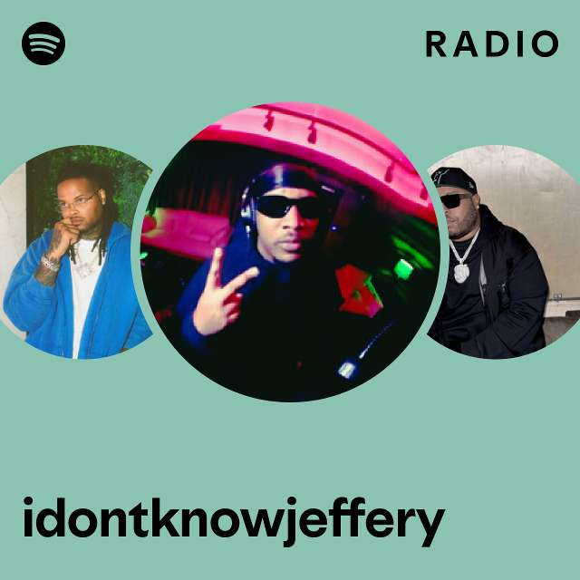 idontknowjeffery Radio - playlist by Spotify | Spotify