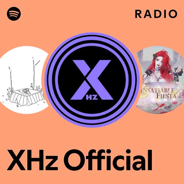 XHz Official Radio - playlist by Spotify | Spotify