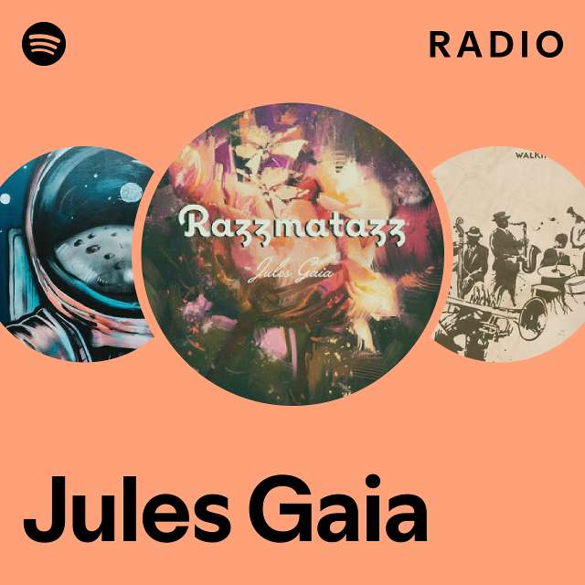 Jules Gaia Radio - playlist by Spotify | Spotify