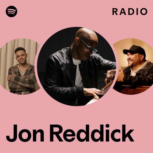 Jon Reddick Radio - playlist by Spotify | Spotify