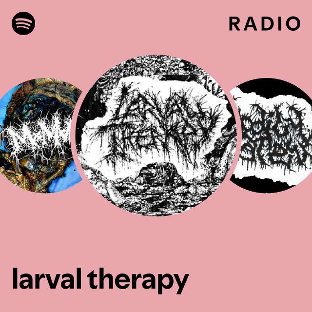 larval therapy Radio - playlist by Spotify | Spotify
