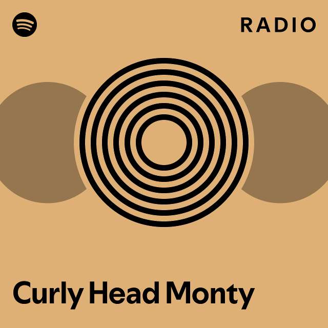 Curly Head Monty Radio - playlist by Spotify | Spotify