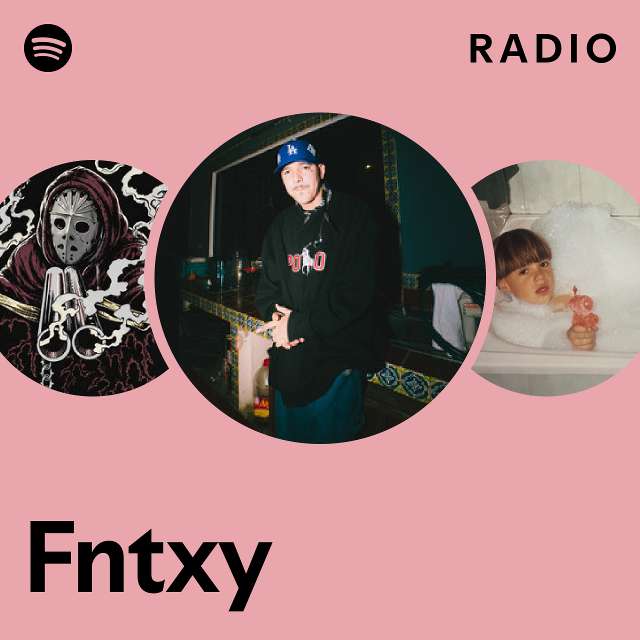 Fntxy Radio - playlist by Spotify | Spotify