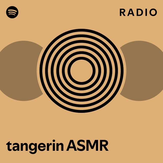tangerin ASMR Radio - playlist by Spotify | Spotify