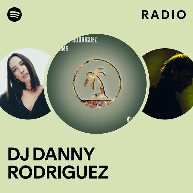 DJ DANNY RODRIGUEZ Radio - playlist by Spotify | Spotify