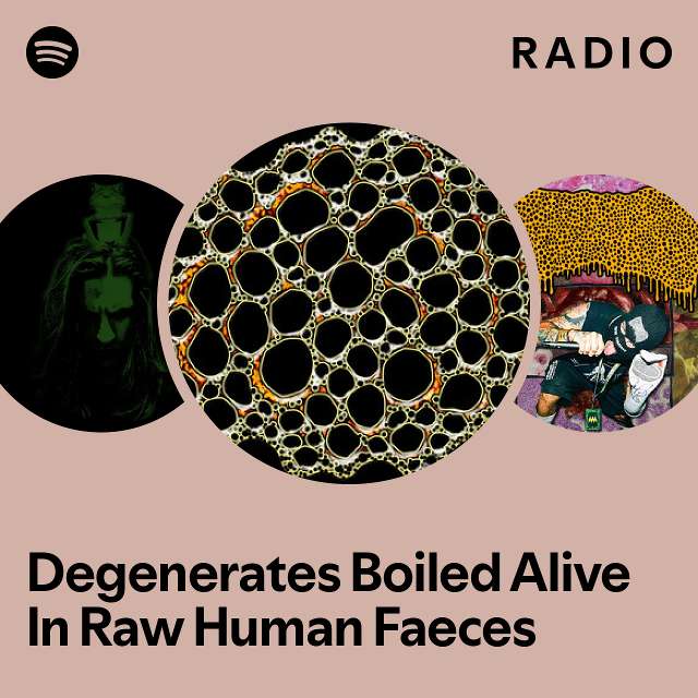 Degenerates Boiled Alive In Raw Human Faeces Radio - playlist by ...