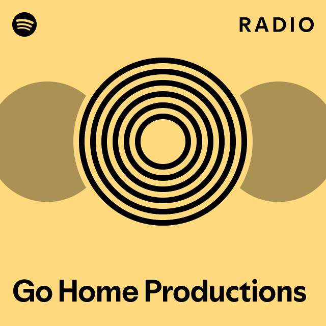 Go Home Productions Radio - playlist by Spotify | Spotify