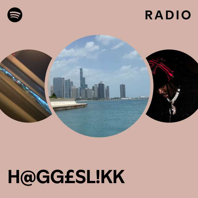 H@GG£SL!KK Radio - playlist by Spotify | Spotify
