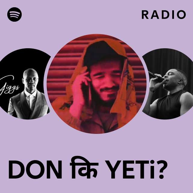 DON कि YETi? Radio - playlist by Spotify | Spotify