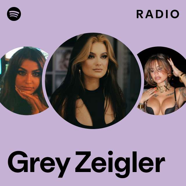 Grey Zeigler Radio - playlist by Spotify | Spotify