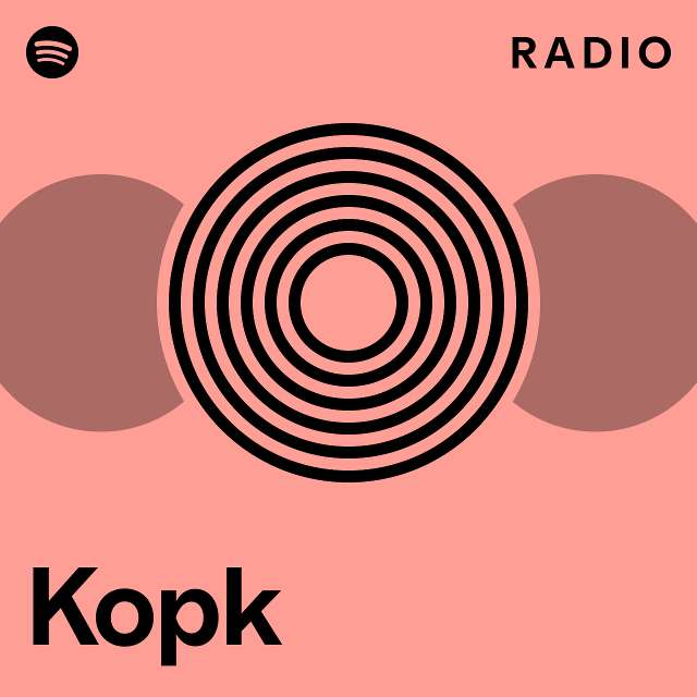 Kopk Radio - playlist by Spotify | Spotify