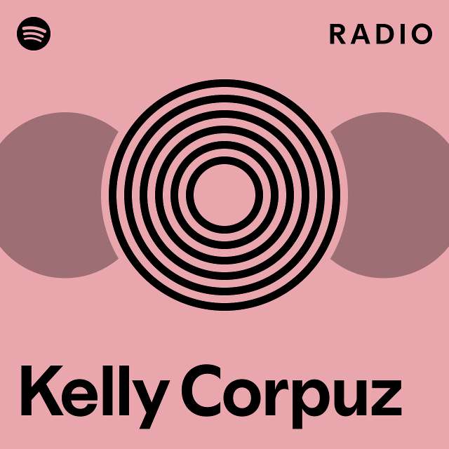 Kelly Corpuz Radio - playlist by Spotify | Spotify