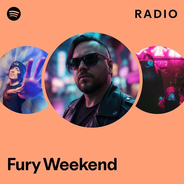 Fury Weekend Radio - playlist by Spotify | Spotify