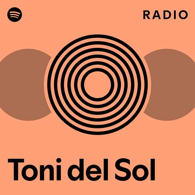 Toni del Sol Radio - playlist by Spotify | Spotify