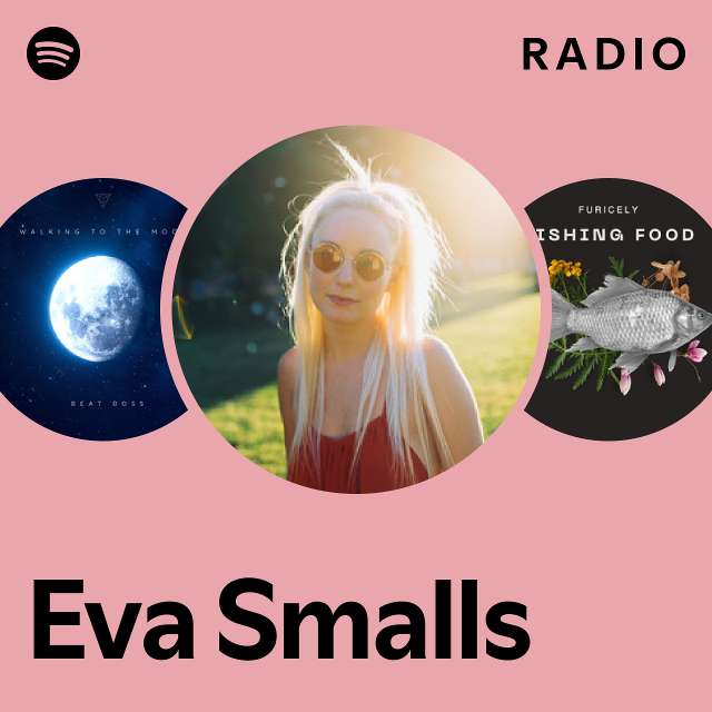 Eva Smalls Radio - playlist by Spotify | Spotify