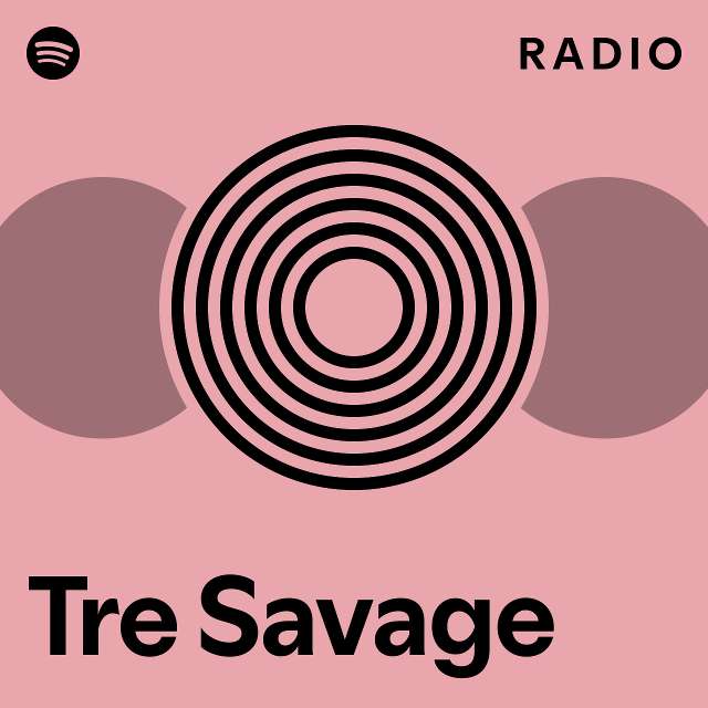 Tre Savage Radio - playlist by Spotify | Spotify