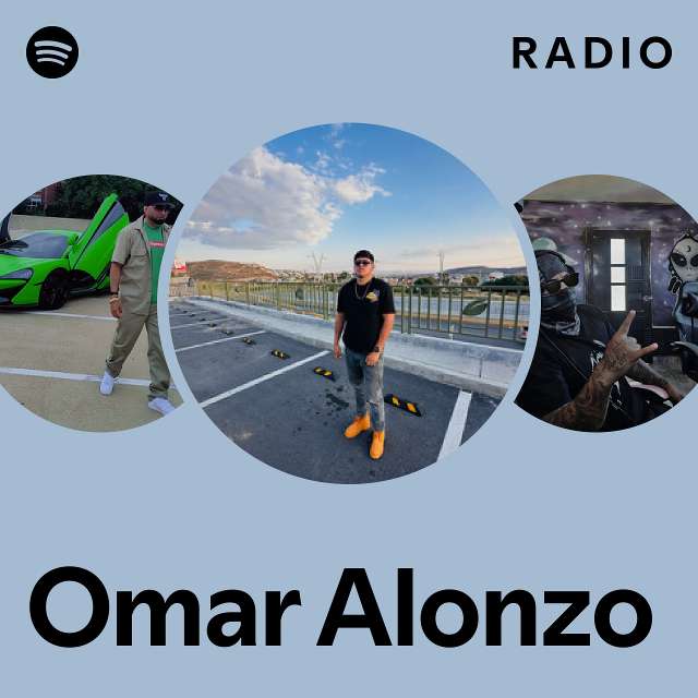 Omar Alonzo Radio - playlist by Spotify | Spotify
