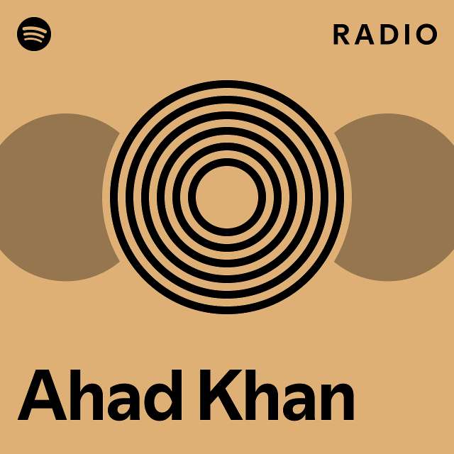 Ahad Khan Radio - playlist by Spotify | Spotify